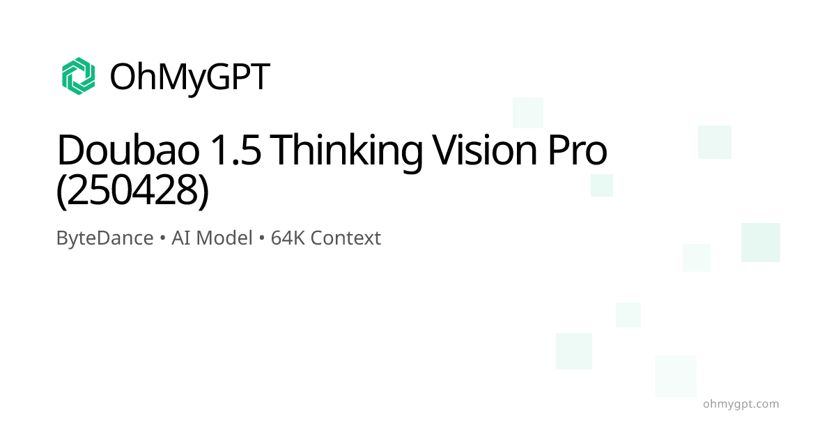 Doubao 1.5 Thinking Vision Pro (250428) - ByteDance AI Model